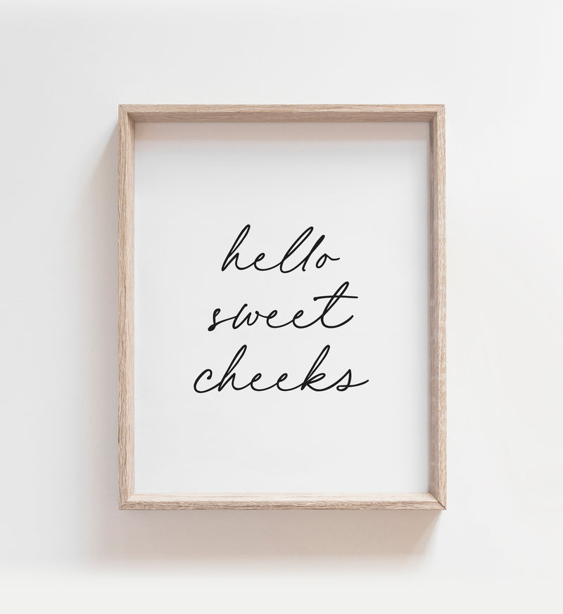 Hello Sweet Cheeks Print - Little Folk Printables